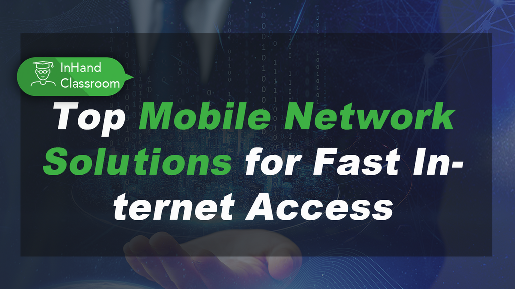Quick And Easy Connectivity Top Mobile Network Solutions For Fast Int Inhand Networks
