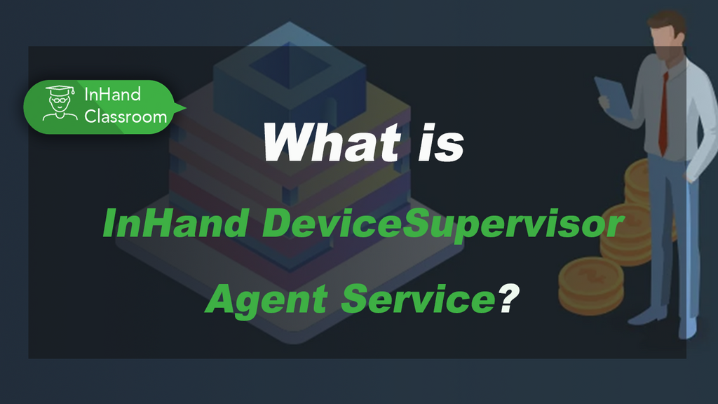 What Is InHand DeviceSupervisor Agent Service？ – InHand Networks