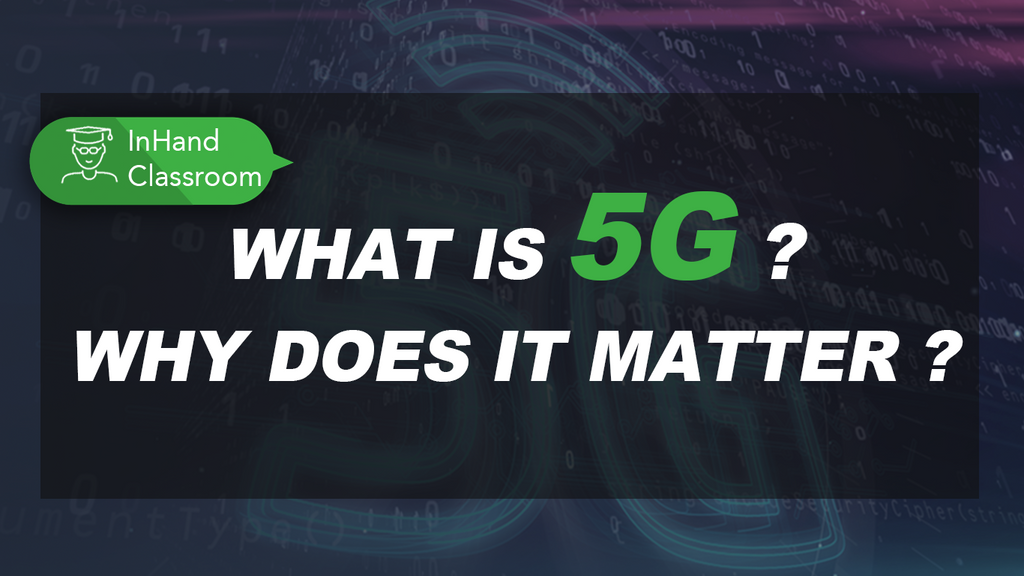 What is 5G and Why does 5G matter? – InHand Networks