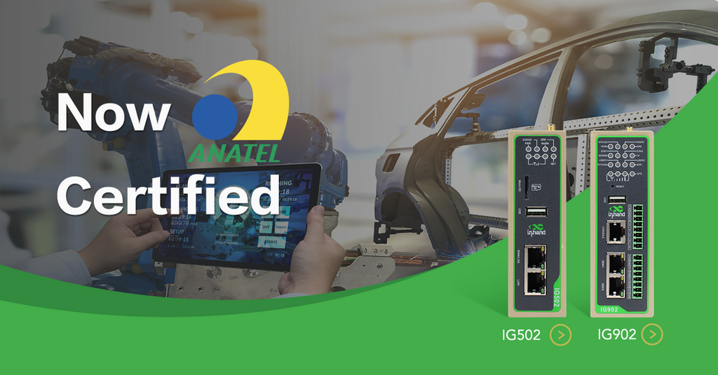 IG502 and IG902 IoT Edge Gateways Now ANATEL Certified – InHand Networks