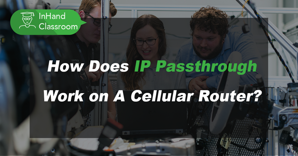 How Does IP Passthrough Work on A Cellular Router? – InHand Networks