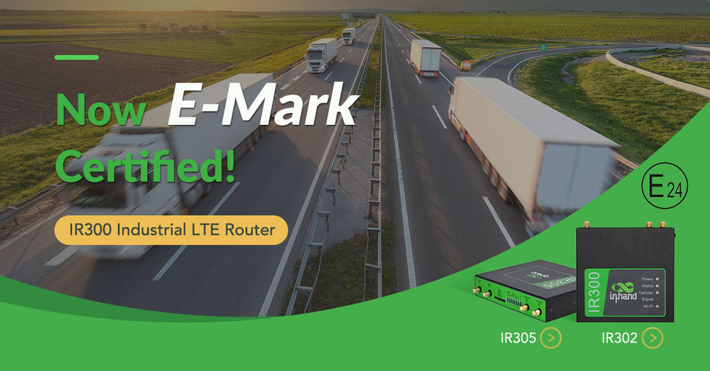 IR302 and IR305 are E-Mark Certified – InHand Networks
